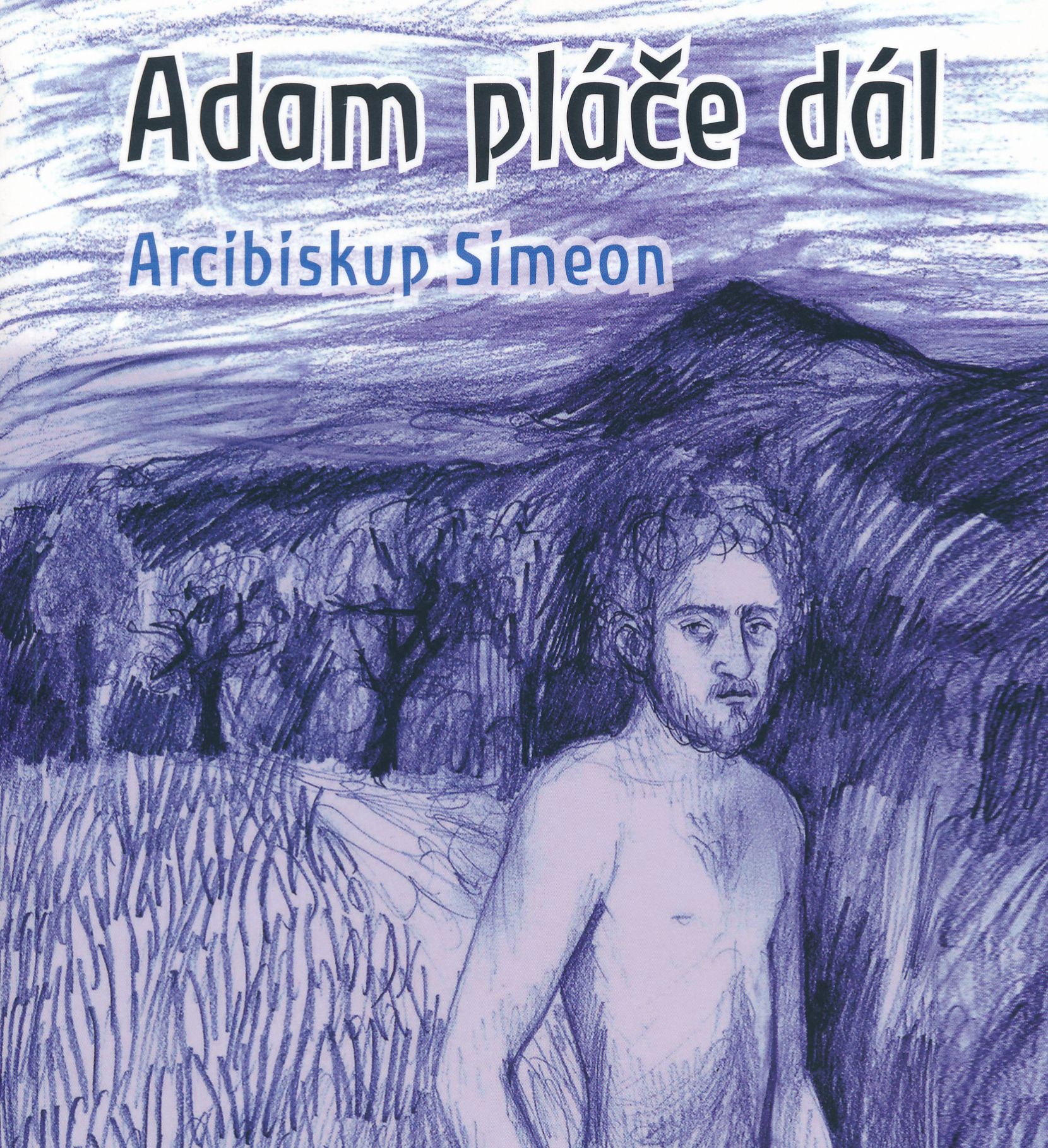 Arcibiskup Simeon: Adam pláče dál | Olomoucko-brněnská eparchie